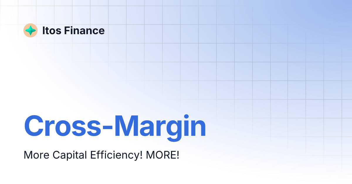 Cross-Margin | Itos Finance